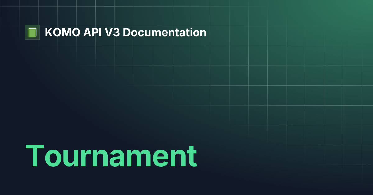 Tournament | KOMO API V3 Documentation