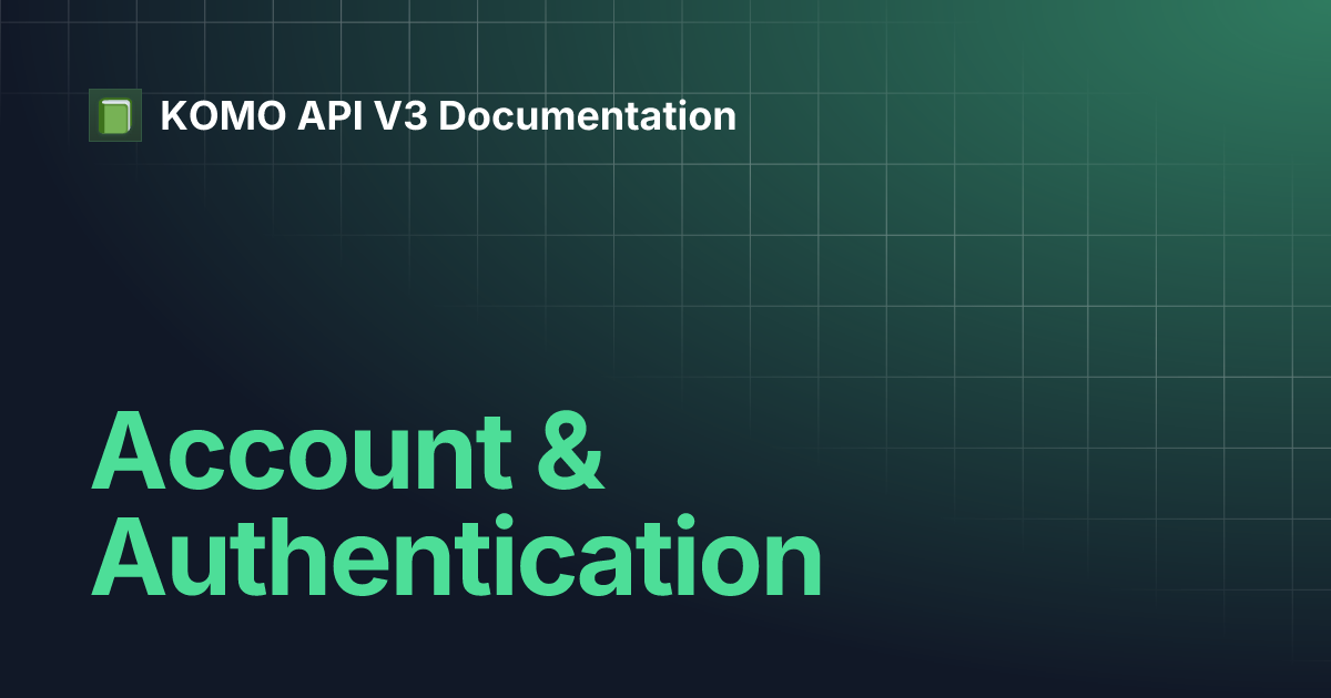 Account & Authentication | KOMO API V3 Documentation
